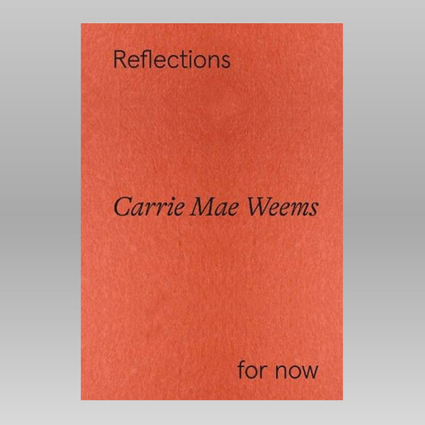 Carrie Mae Weems: Reflections for Now Exhibition Catalogue – Barbican Shop